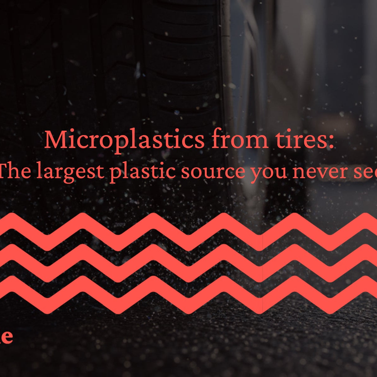 Microplastics from tires: The largest plastic source you never see – Grale